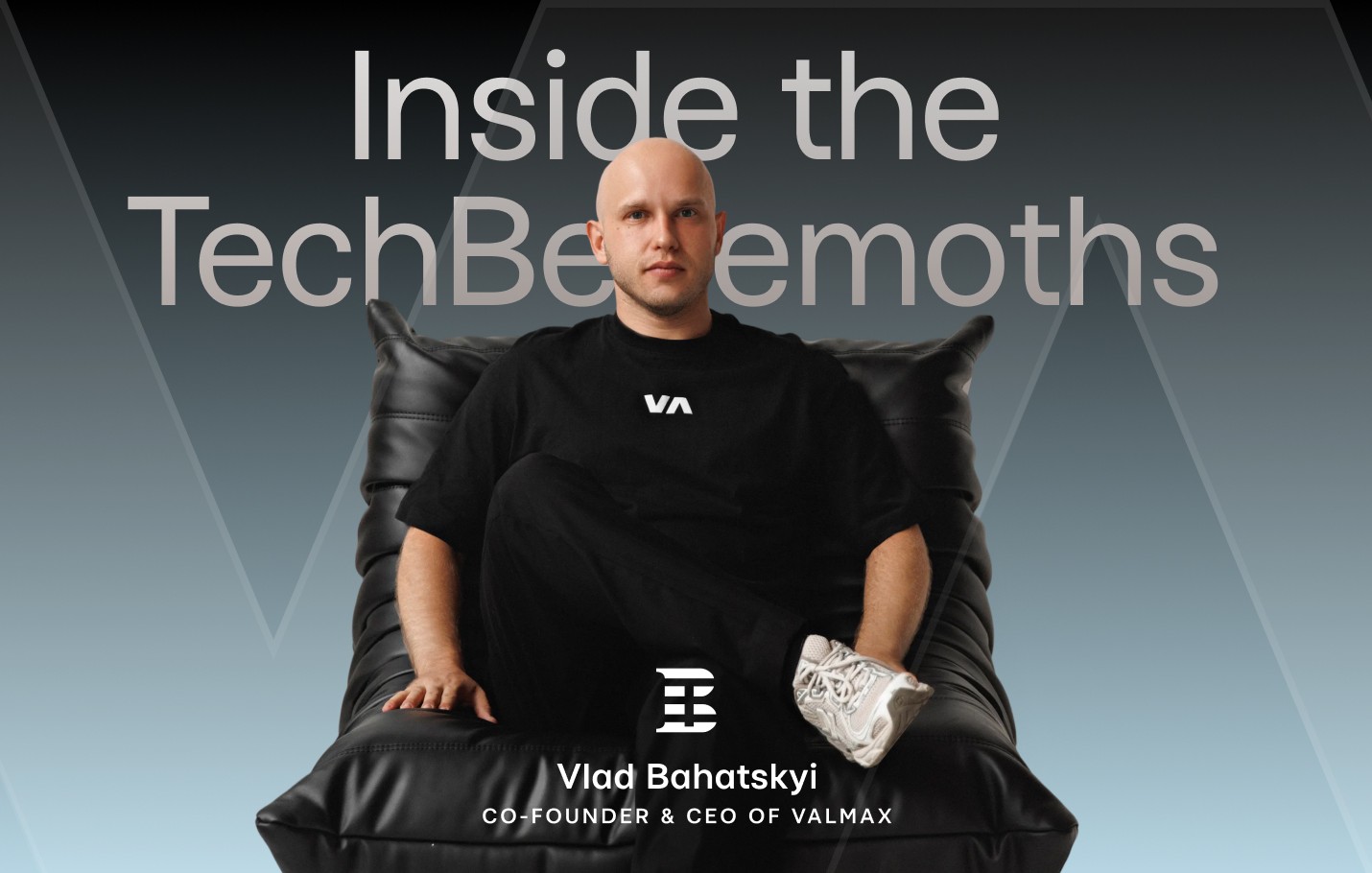 How VALMAX Thinks: Insights from the TechBehemoths Interview